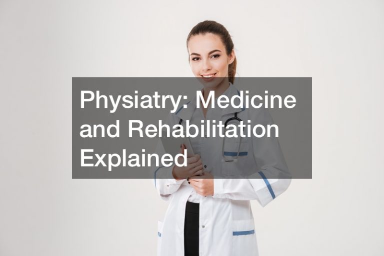 Physiatry Medicine and Rehabilitation Explained - News Health