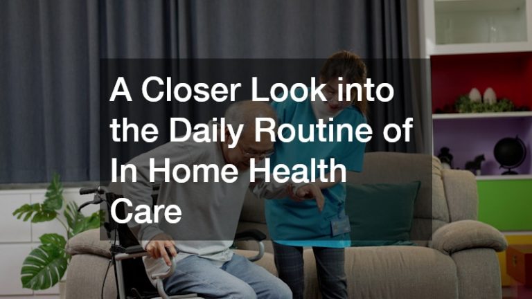A Closer Look into the Daily Routine of In Home Health Care - News Health